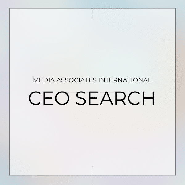 CEO Search Announcement - Media Associates International